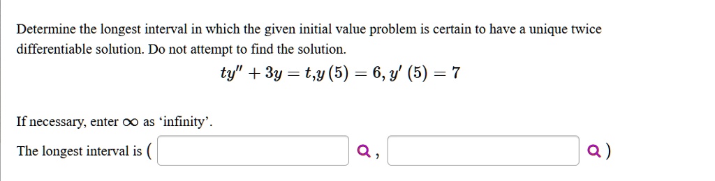 Solved Determine The Longest Interval In Which The Given Initial Value Problem Is Certain To 