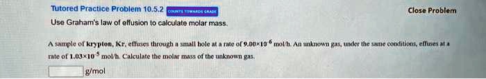 SOLVED: Tutored Practice Problem 10.5.2: Use Graham's law of effusion ...