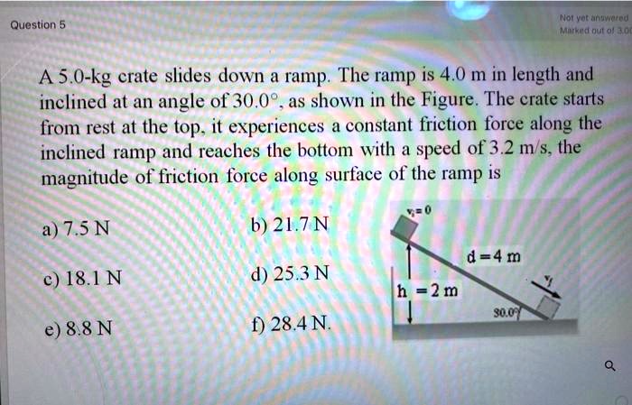 SOLVED: A 5.0-kg crate slides down a ramp. The ramp is 4.0 m in length and inclined at an angle ...