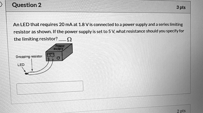 SOLVED: An LED that requires 20 mA at 1.8V is connected to a power ...