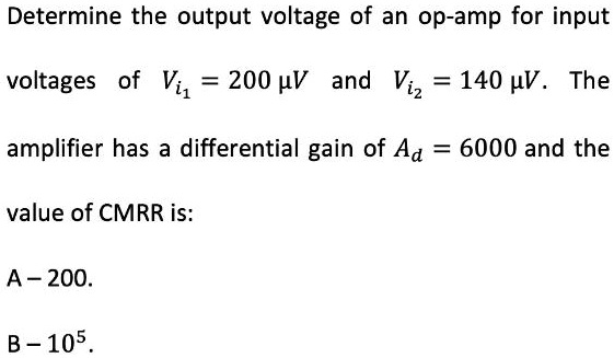 SOLVED: Determine the output voltage of an op-amp for input voltages of ... SOLVED: Determine the output voltage of an op-amp for input voltages of ...