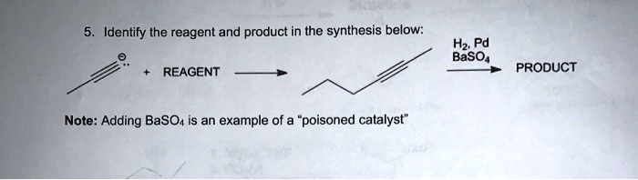 SOLVED:Identify the reagent and product in the synthesis below: Hz; Pd ...
