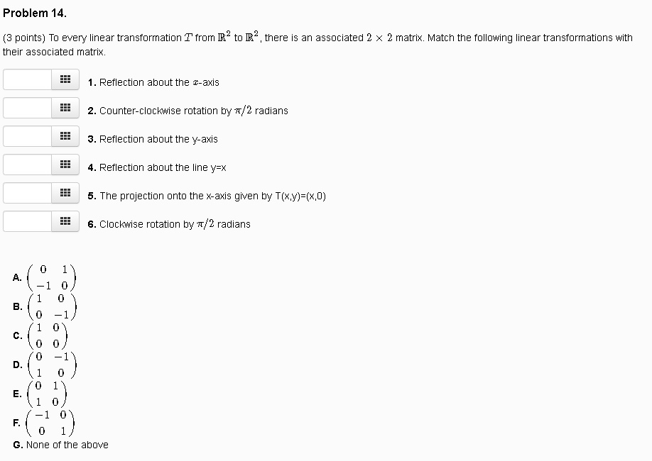 SOLVED: Problem 14 (3 points) To every linear transformation T from R? to R?_ there is an ...