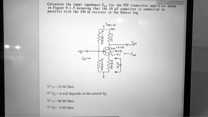 Calculate the input impedance Zin for the FET transistor amplifier shown in Figure 9.1.5 ...