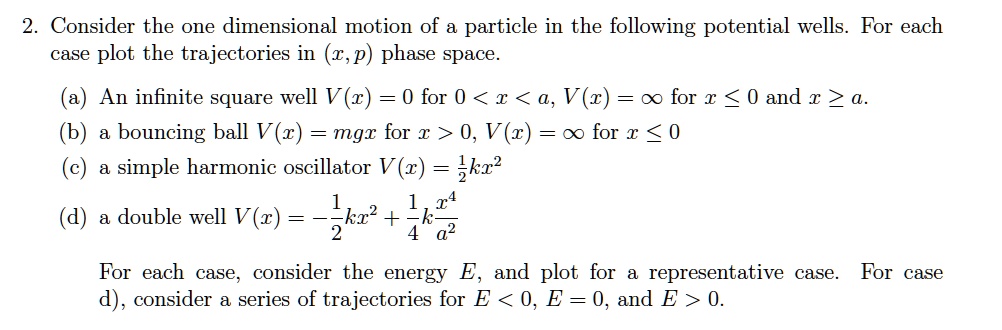 SOLVED: Consider the one-dimensional motion of a particle in the following potential wells. For ...