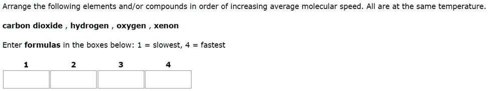 SOLVED: Arrange the following elements and/or compounds in order of ...