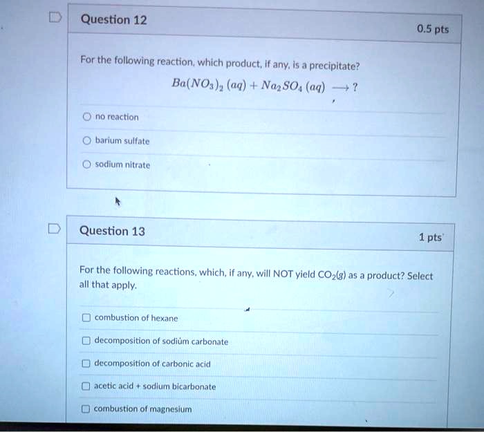 SOLVED: Question 12 0.5 pts For the following reaction, which product, if any, is precipitate ...