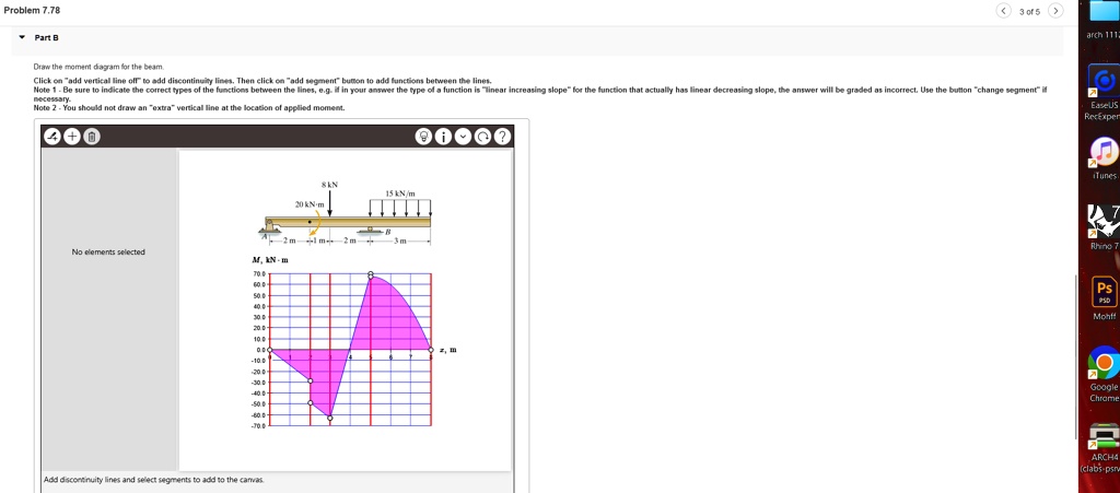 Problem 7.78 Part B Draw the moment diagram for the beam. Click on "add ...