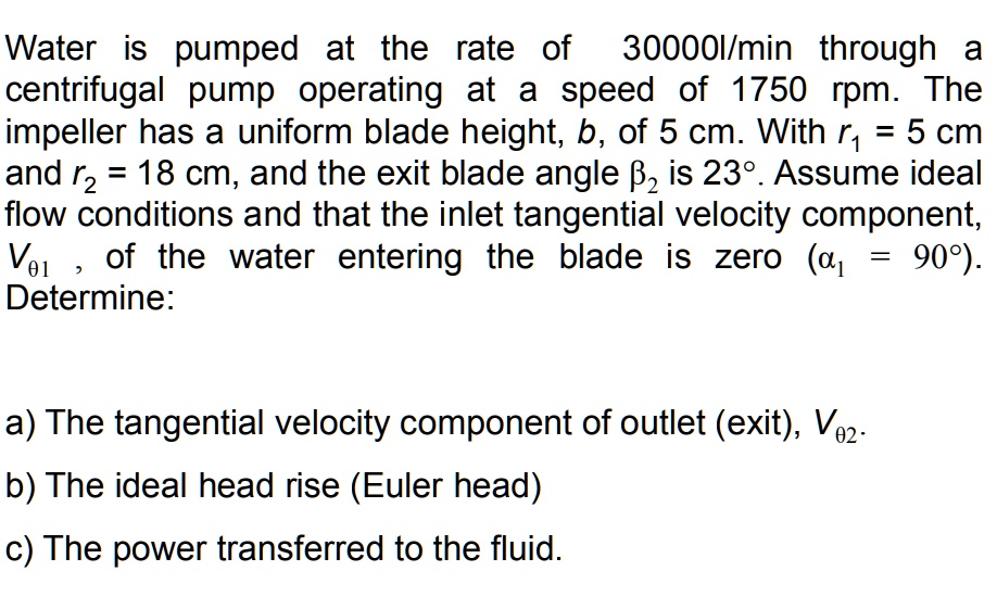 SOLVED: Water is pumped at the rate of 30,000 L/min through a centrifugal pump operating at a ...