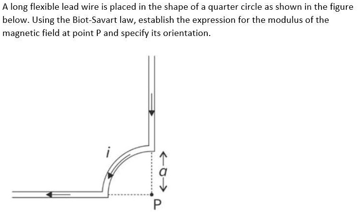 SOLVED: A long flexible lead wire is placed in the shape of a quarter ...