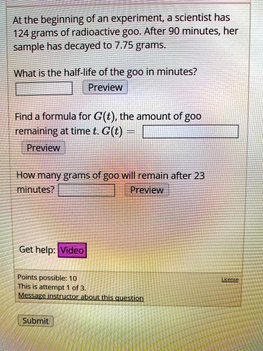SOLVED: At the beginning of an experiment, a scientist has 124 grams of ...