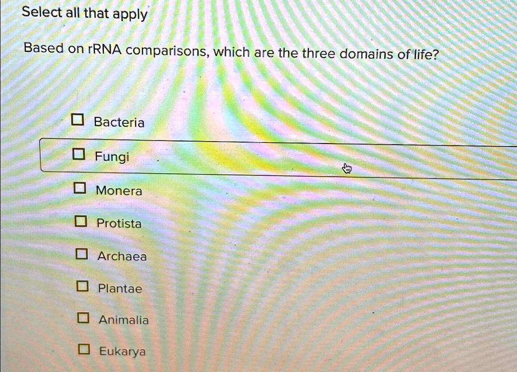 SOLVED: Select all that apply Based on rRNA comparisons, which are the ...