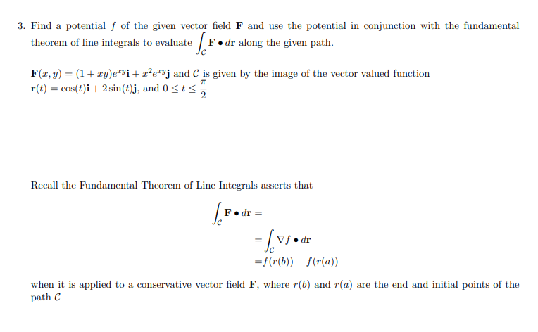 SOLVED: 3. Find a potential f of the given vector field 𝐅 and use the potential in conjunction ...