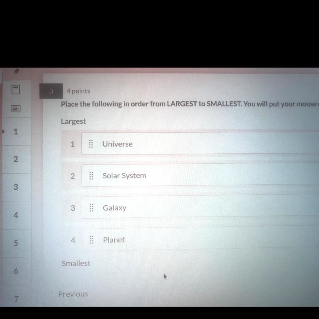 SOLVED: 'Please help (20 points) 4 points Place the following in order from LARGEST to SMALLEST ...