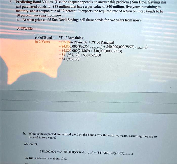 6. Predicting Bond Values. (Use the chapter appendix to answer this problem.) Sun Devil Savings ...