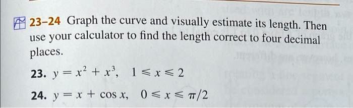 SOLVED: #24 please 23-24 Graph the curve and visually estimate its length: Then use your ...