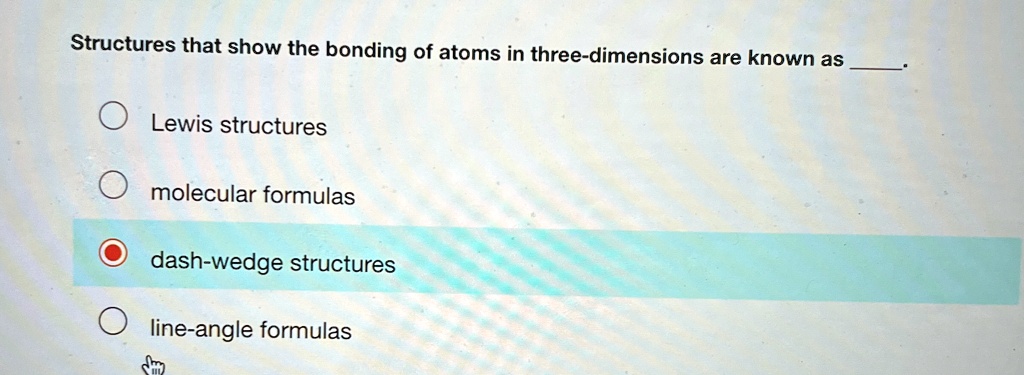 structures that show the bonding of atoms in three dimensions are known as lewis structures ...