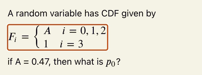 A random variable has CDF given by if A=0.47, then what is p(0) ? A random variable has CDF ...