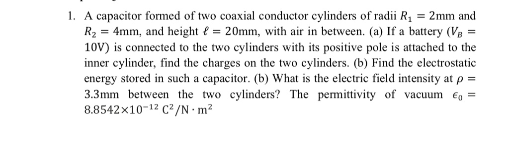 SOLVED: Capacitor formed of two coaxial conductor cylinders of radii R1 ...