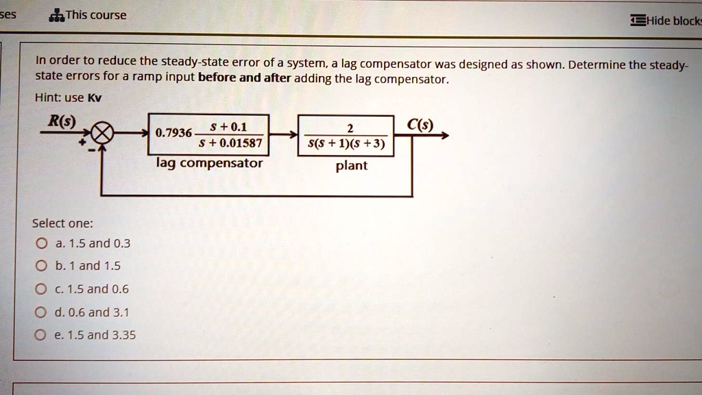 ses this course hide block in order to reduce the steady state error of ...