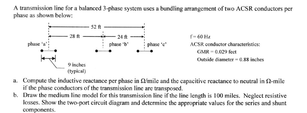 A Transmission Line For A Balanced 3 Phase System Uses A Bundling Arrangement Of Two Acsr