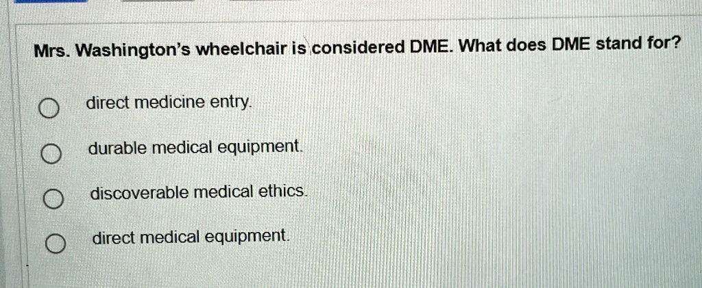 mrs washingtons wheelchair is considered dme what does dme stand for ...