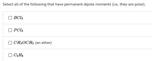 SOLVED: Text: Select all of the following that have permanent dipole ...