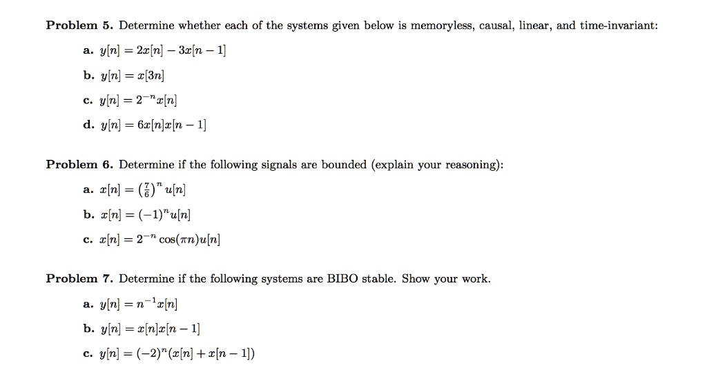 Problem 5. Determine whether each of the systems given below is memoryless, causal, linear, and ...