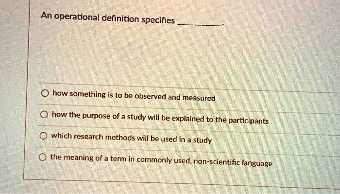 SOLVED: An operational definition specifies how something is to be observed and measured, how ...