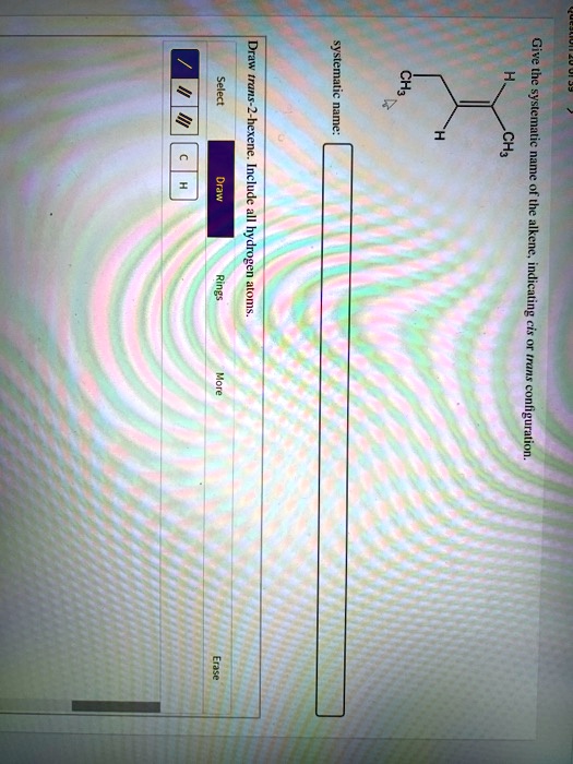 Select trans-2-hexene. Draw. Include all hydrogen. Rings 1. Systematic ...