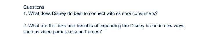 SOLVED: Questions 1. What does Disney do best to connect with its core consumers? 2. What are ...