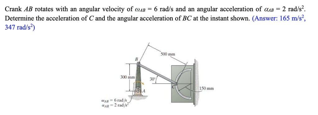 Solved Crank Ab Rotates With An Angular Velocity Of Ab 6 Rads And An Angular Acceleration Of