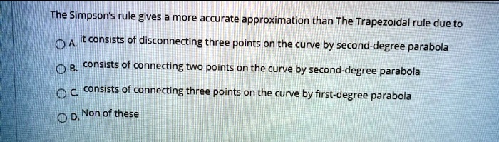 SOLVED: The Simpson's rule gives more accurate pproximation than The ...
