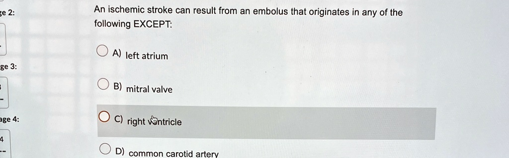 An ischemic stroke can result from an embolus that originates in any of ...