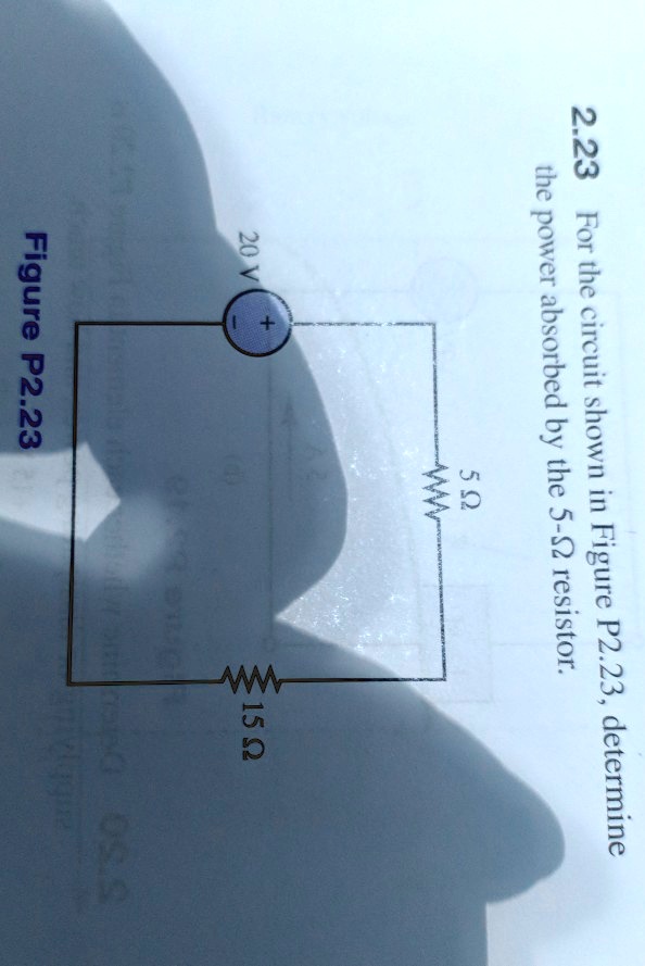 SOLVED: Figure P2.23 20V WMM 59 the power absorbed by the 5-2 resistor. 2.23For the circuit ...