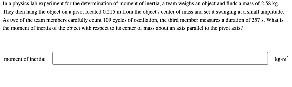 In a physics lab experiment for the determination of moment...