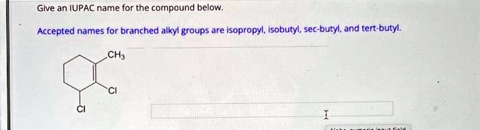 Give an IUPAC name for the compound below. Accepted names for branched ...