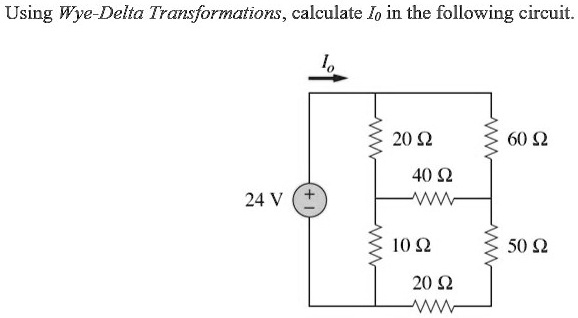 SOLVED: Using Wye-Delta Transformations, calculate Io in the following circuit: 20Î© 60Î© 40Î ...