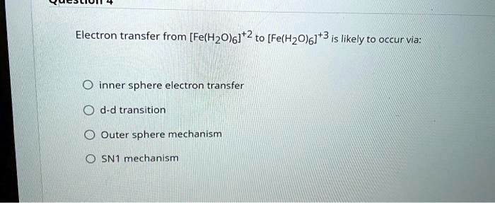 SOLVED: Electron transfer from [Fe(H2O)6]2+ to [Fe(H2O)6]3+ is likely to occur via: - Inner ...
