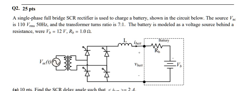 SOLVED: A single-phase full bridge SCR rectifier is used to charge a battery, shown in the ...
