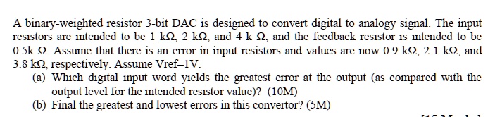 SOLVED: A binary-weighted resistor 3-bit DAC is designed to convert ...