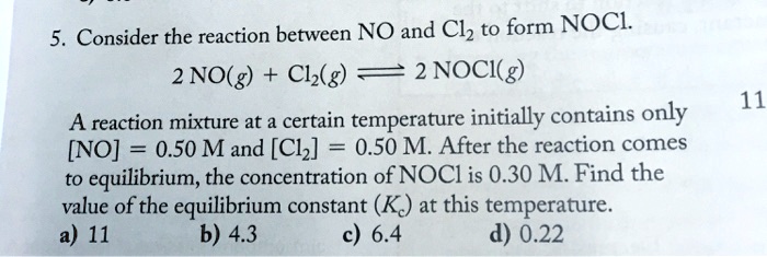 SOLVED: 5 . Consider the reaction between NO and Clz to form NOCL 2 NO ...
