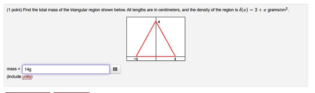 point find the total mass of the triangular region shown below ail lengths are in centimeters ...