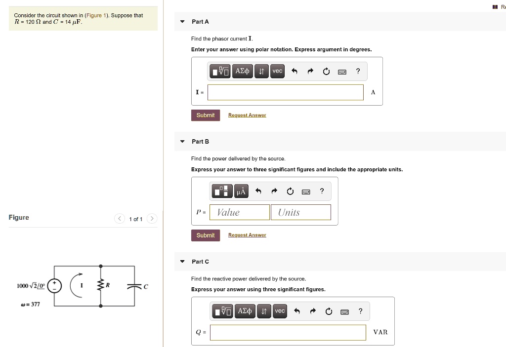 SOLVED: Consider the circuit shown in Figure 1. Suppose that R = 120 and C = 14 F. Part A Find ...