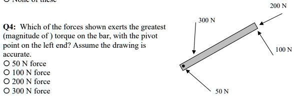 SOLVED: 200 N 300 04: Which of the forces shown exerts the grealest ...