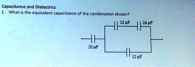 Solved Capacitance And Dielectrics What Is The Equivalent Capacitance Of The Combination Shown