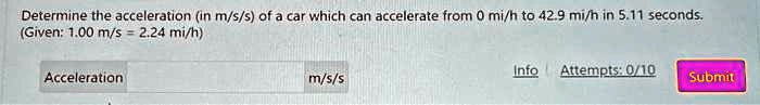 Determine the acceleration (in m/s/s) of a car which can accelerate ...