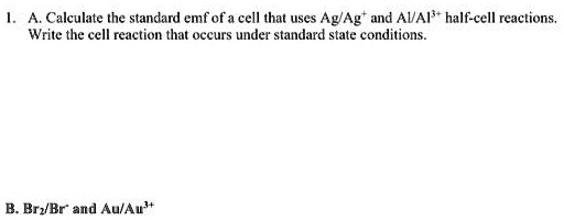 Solved A Calculate The Standard Emf Of A Cell That Uses Agag And