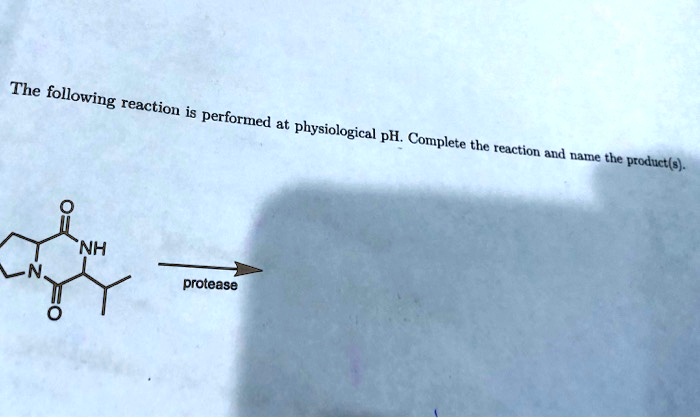 SOLVED: The following reaction performed physiological pH, Complete " the reaction and name the ...