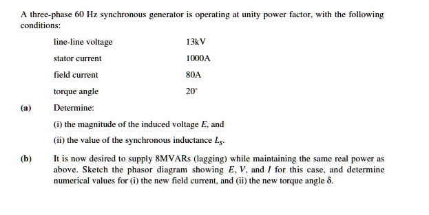SOLVED: A three-phase 60 Hz synchronous generator is operating at unity power factor, with the ...
